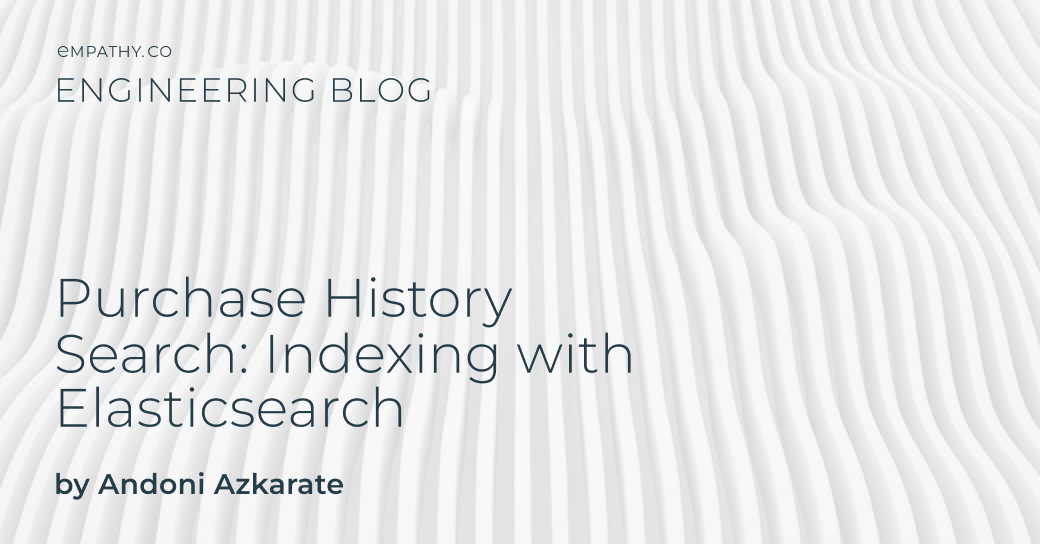 Purchase History Search: Indexing with Elasticsearch